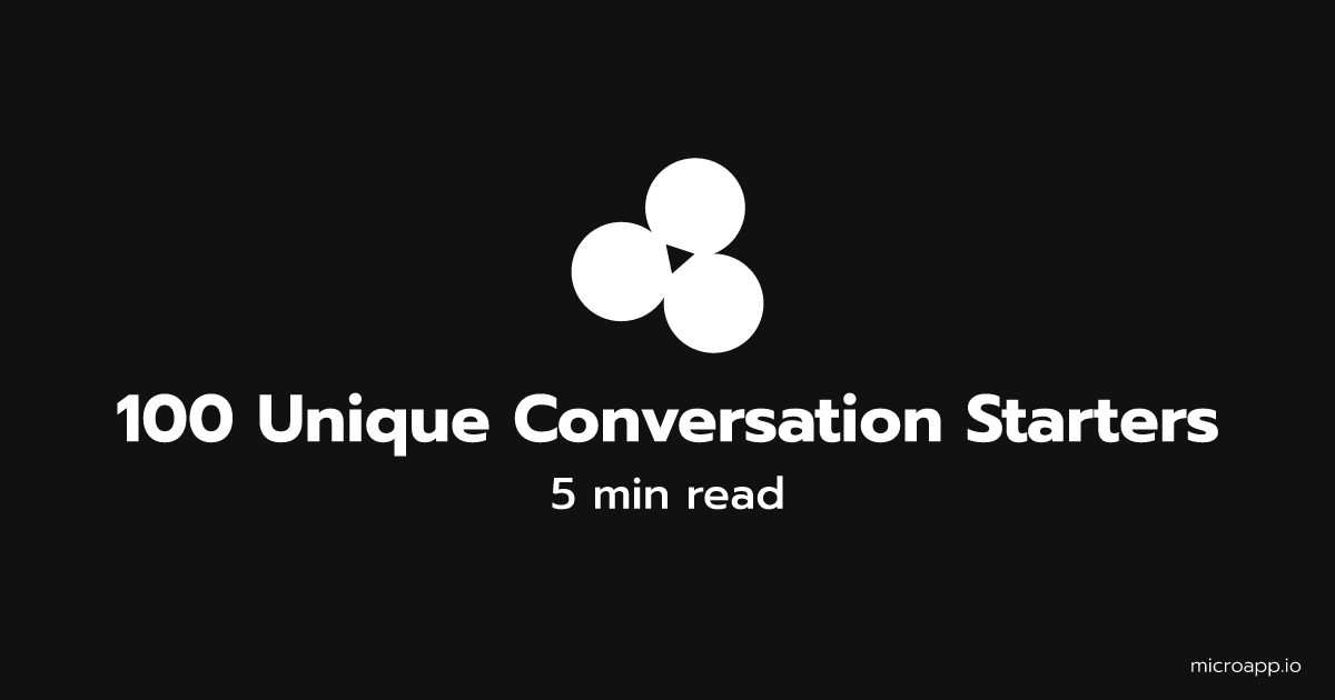 Microapp.io: Blog - 100 Unique Conversation Starters