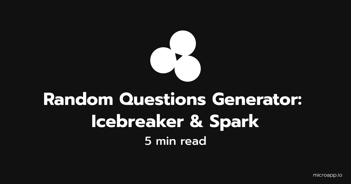 Microapp.io: Blog - Random Questions Generator: Icebreaker & Spark