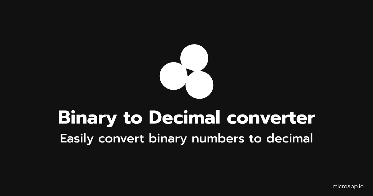 Microapp.io: Binary to Decimal converter
