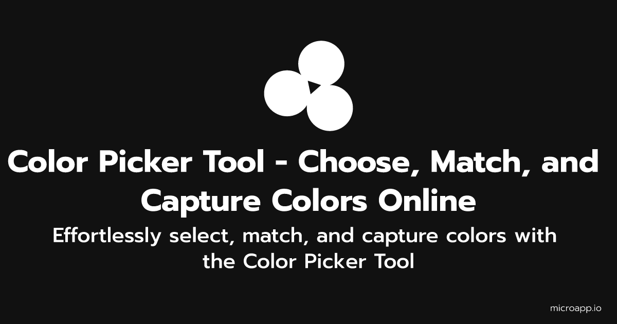Microapp: Color Picker Tool - Choose, Match, and Capture Colors Online