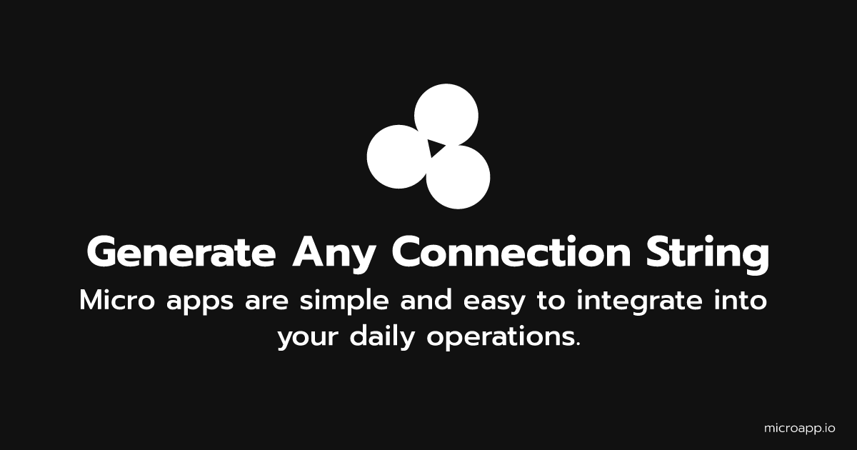 Microapp: Generate Any Connection String