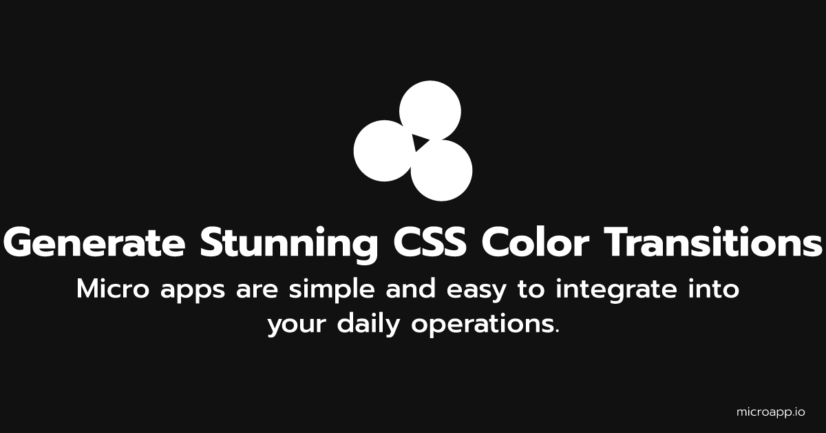 Microapp: Generate Stunning CSS Color Transitions