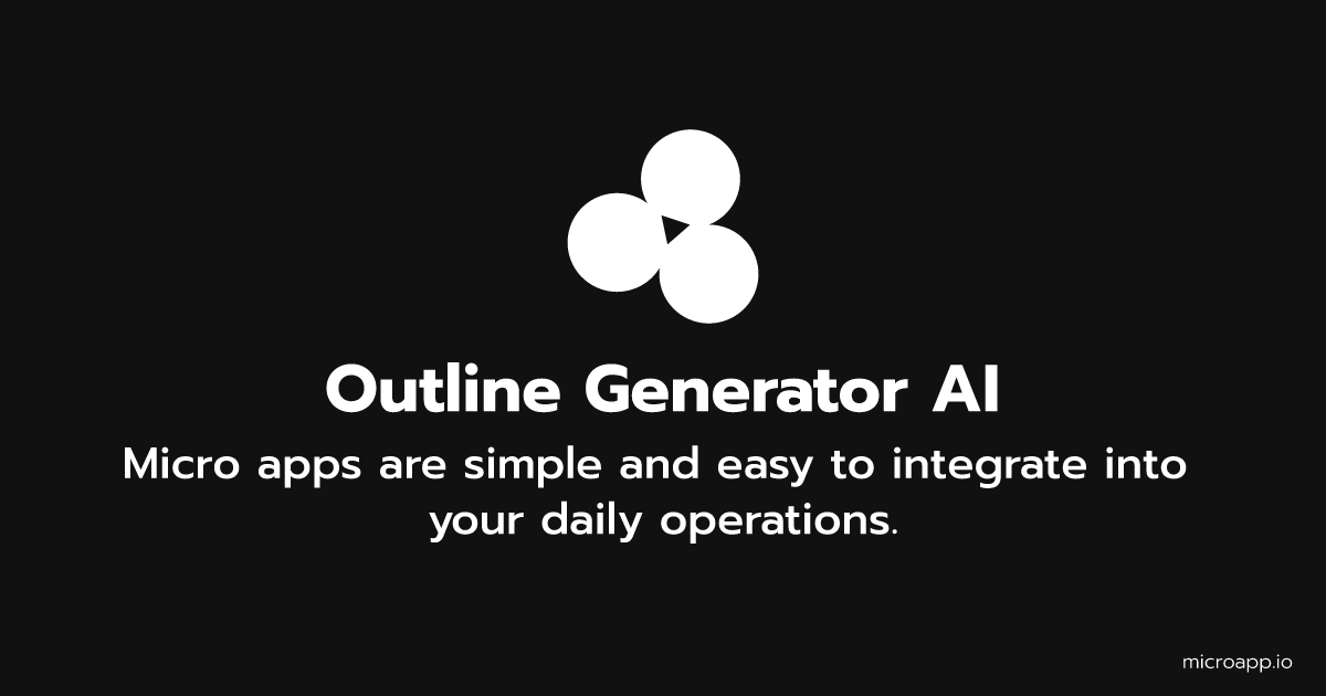 Microapp.io - Outline Generator AI