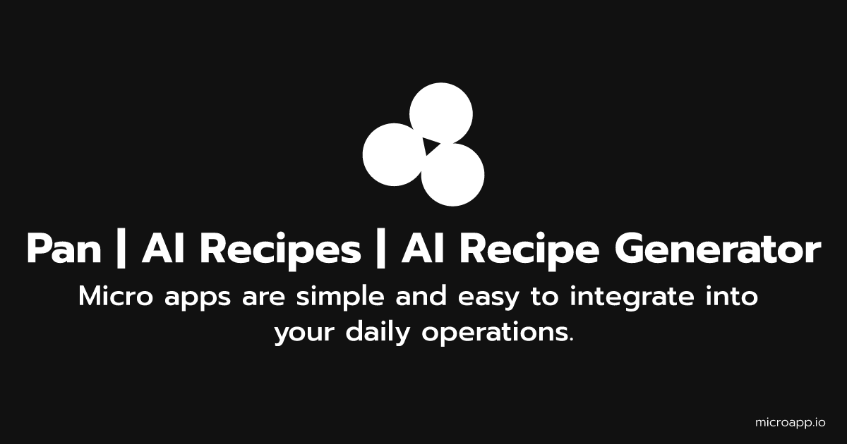 Microapp.io - Pan | AI Recipes | AI Recipe Generator