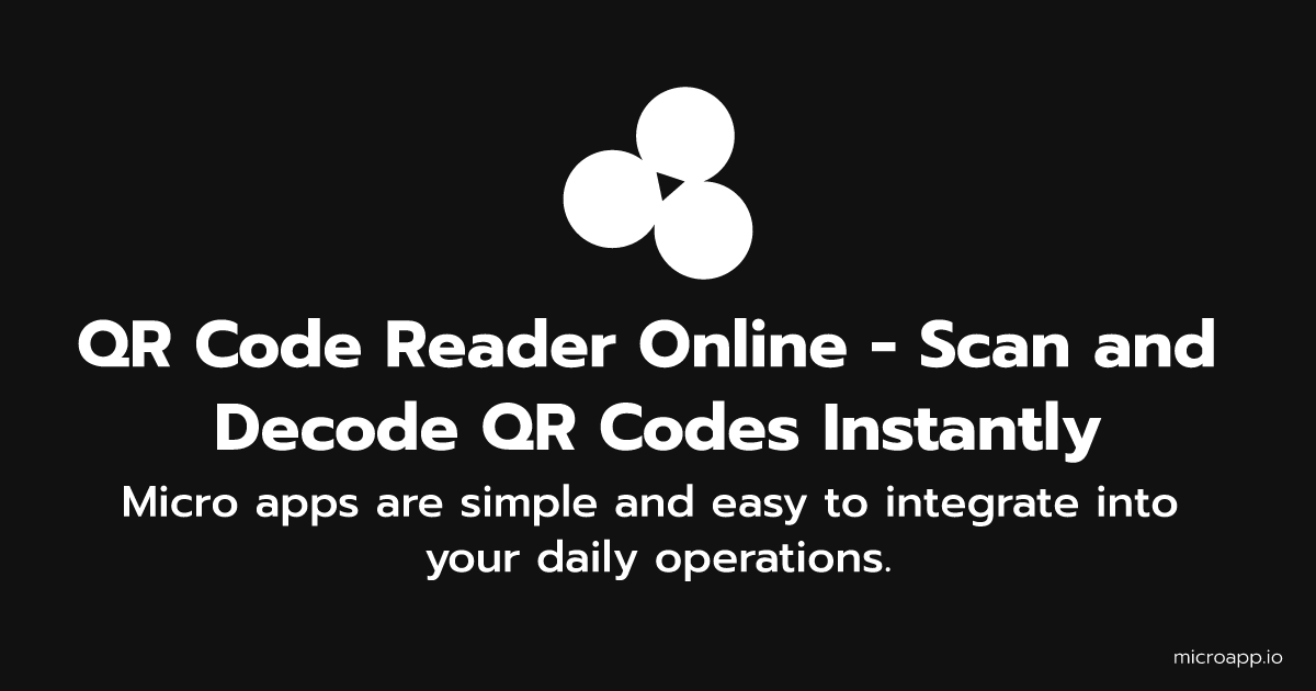 Microapp: QR Code Reader Online - Scan and Decode QR Codes Instantly
